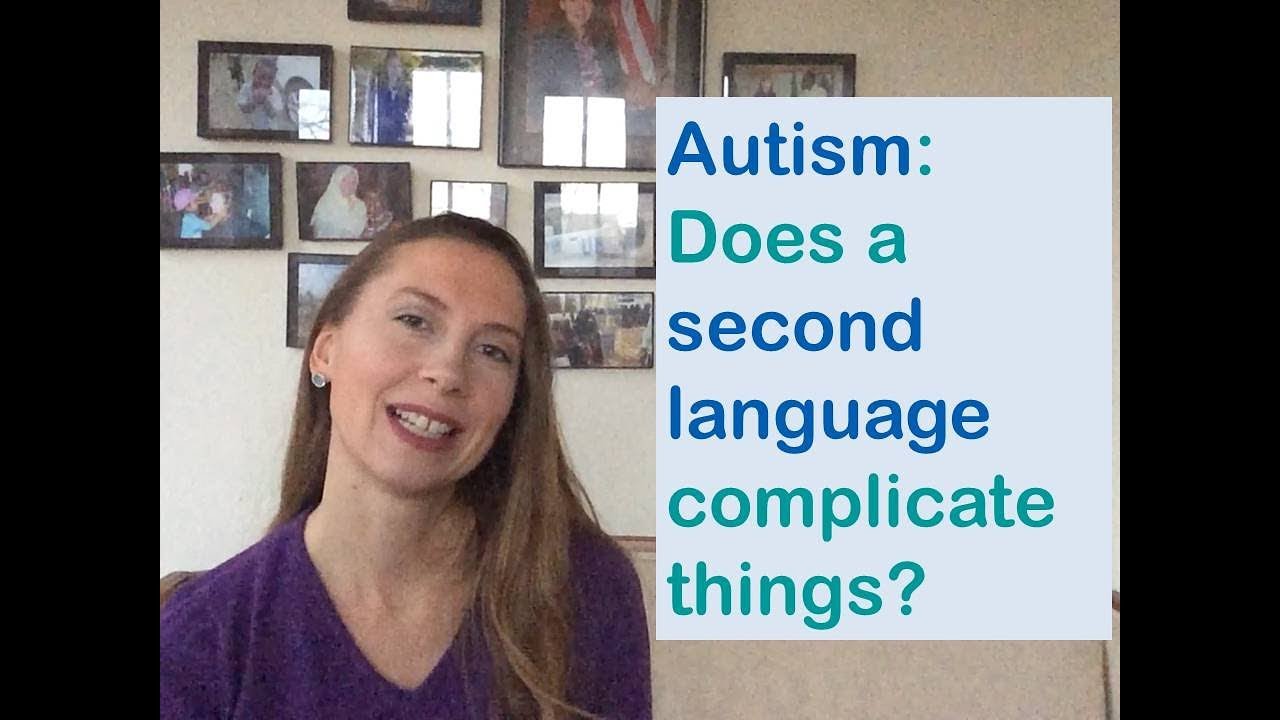 Autism: Will Speaking A Second Language Cause More Language Problems ...